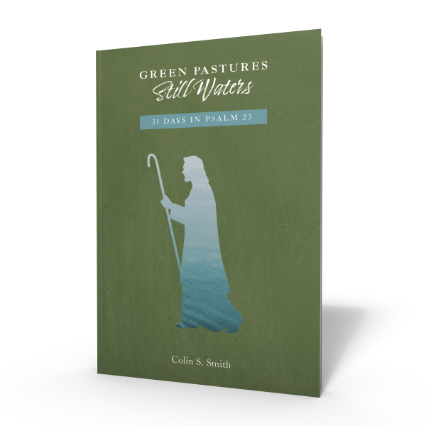 Green Pastures, Still Waters: 31 Days in Psalm 23 – Open the Bible