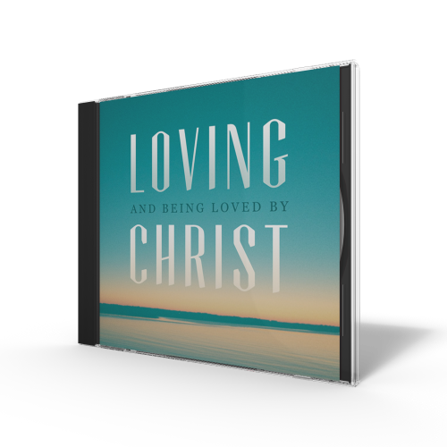 Loving and Being Loved by Christ - Series CD – Open the Bible